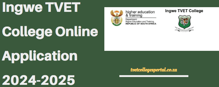 Ingwe TVET College Online Application 2024-2025 - TVET Colleges