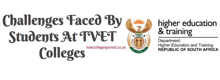 Challenges Faced By Students At TVET Colleges - TVET Colleges
