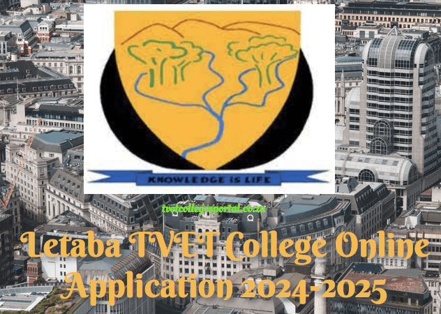 Letaba TVET College Online Application 2024-2025 - TVET Colleges