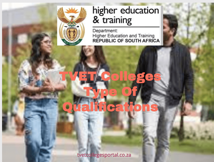 TVET Colleges Type Of Qualifications - TVET Colleges