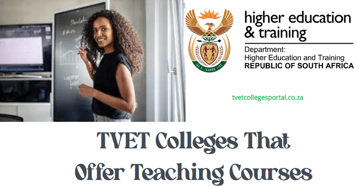 TVET Colleges That Offer Teaching Courses - TVET Colleges
