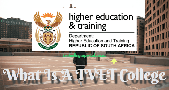 What Is A TVET College - TVET Colleges