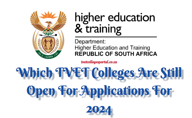 Which TVET Colleges Are Still Open For Applications For 2024 - TVET ...