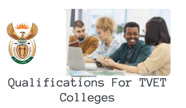 Qualifications For TVET Colleges - TVET Colleges