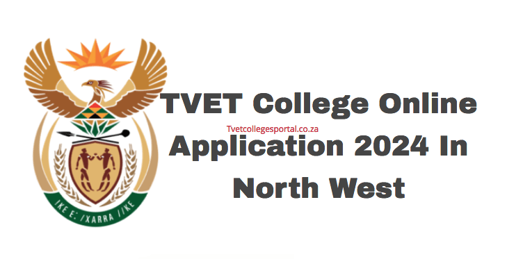 TVET College Online Application 2024 In North West - TVET Colleges