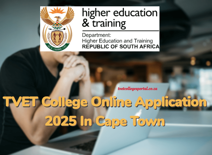 TVET College Online Application 2025 In Cape Town - TVET Colleges
