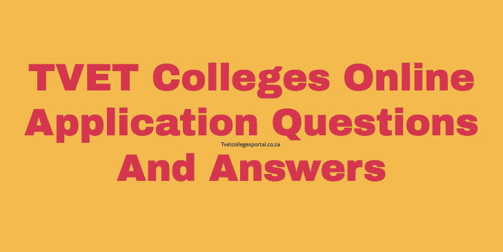 TVET Colleges Online Application Questions And Answers - TVET Colleges