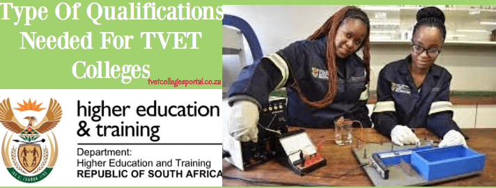 Type Of Qualifications Needed For TVET Colleges - TVET Colleges