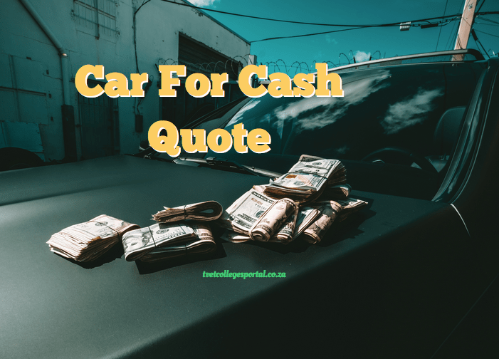Car For Cash Quote - TVET Colleges