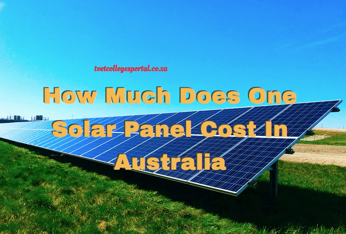 How Much Does One Solar Panel Cost In Australia - TVET Colleges