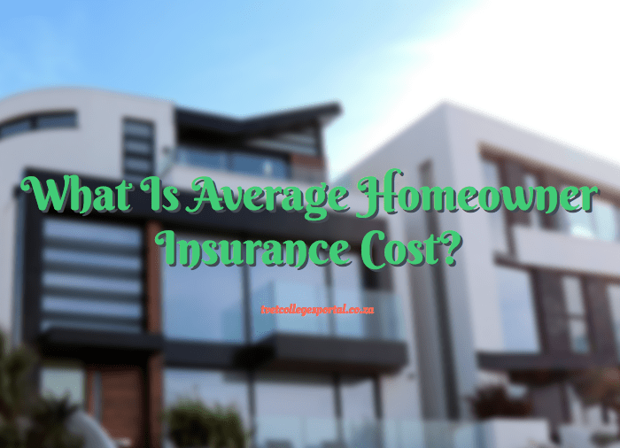 What Is Average Homeowner Insurance Cost? - TVET Colleges