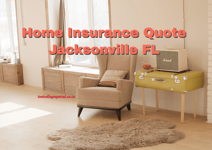 Home Insurance Quote Jacksonville FL - TVET Colleges