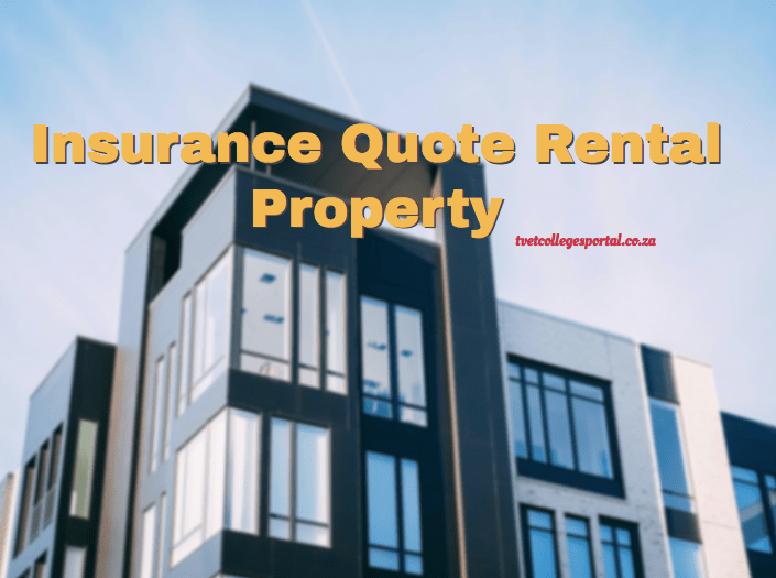 Insurance Quote Rental Property - TVET Colleges